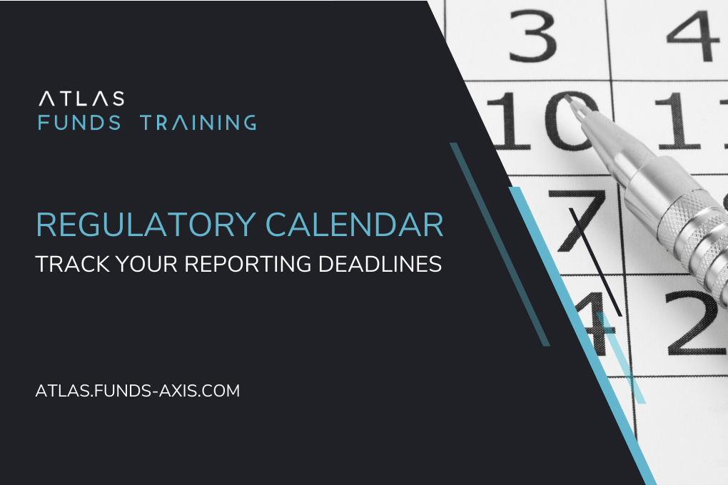 2024 Regulatory Reporting Calendar • ATLAS Funds Training